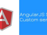 Angularjs Developing Custom Services
